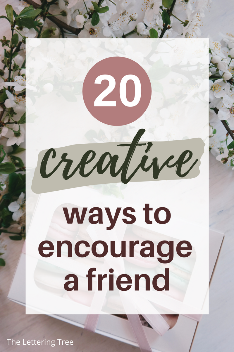 20 Creative ways to encourage a friend – The Lettering Tree